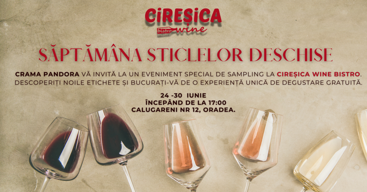 Săptămâna sticlelor deschise, alături de Crama Pandora, la Cireșica ...