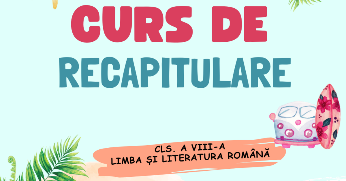 Curs recapitulativ la limba română pentru elevii care vor fi clasa a ...