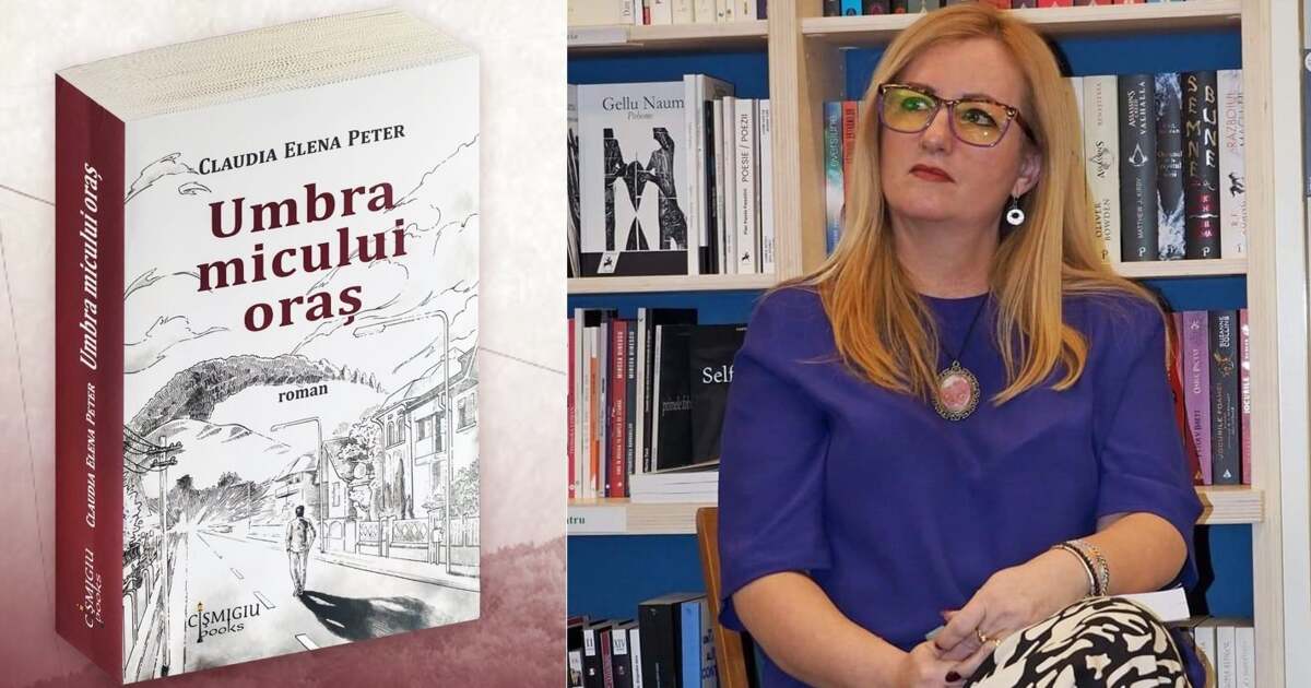Lansare de carte: „Umbra micului oraş” de Claudia Elena Peter, un roman ...